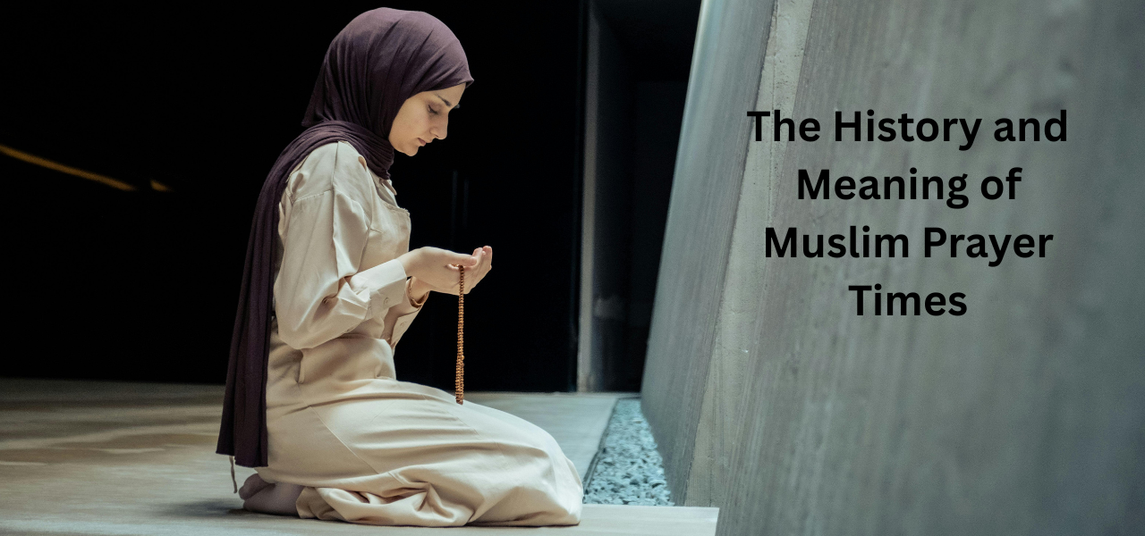 History of Muslim Prayer Times | Benefits of Salah and Prayer Positions